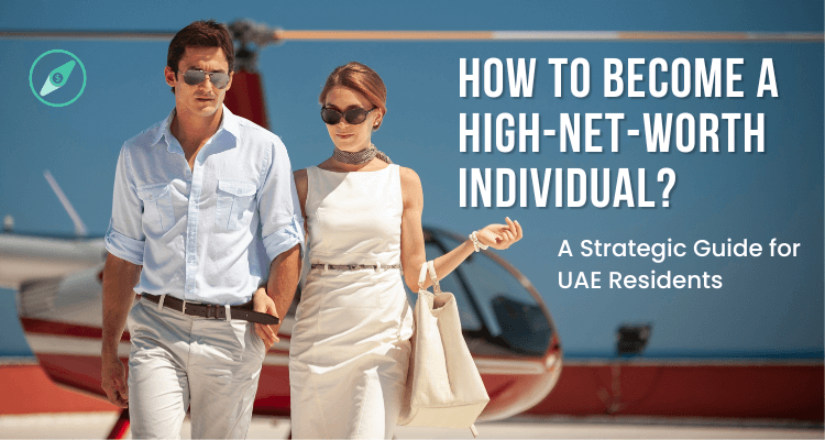 How to Become a High Net Worth Individual in the UAE?