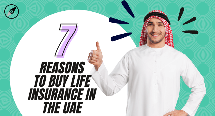 7 reasons to buy life insurance in the UAE